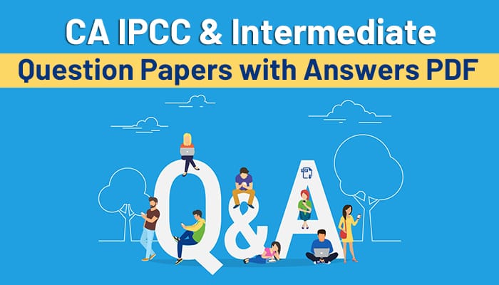 Download CA Intermediate Question Papers with Answers(PDF)