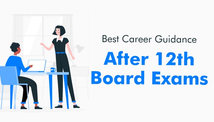 Career Guidance After 12th Board Exams for all Stream Students